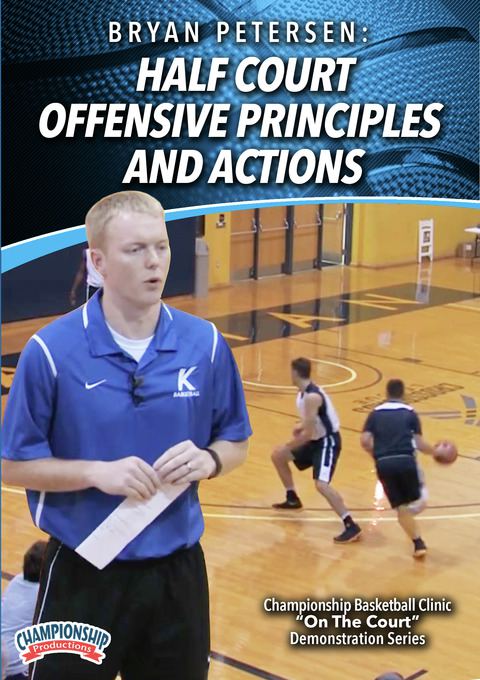 Bryan Petersen: Half Court Offensive Principles and Actions ...