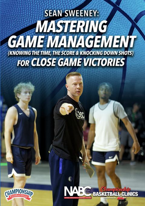 Sean Sweeney: Mastering Game Management (Knowing the Time, the Score & Knocking Down Shots) for ...