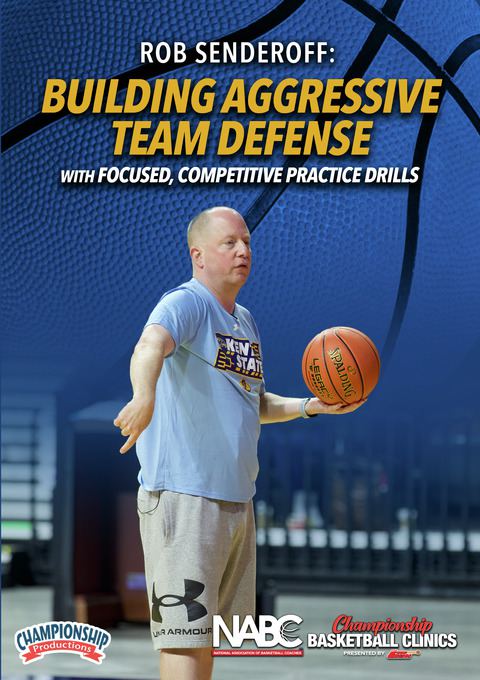Rob Senderoff: Building Aggressive Team Defense with Focused ...