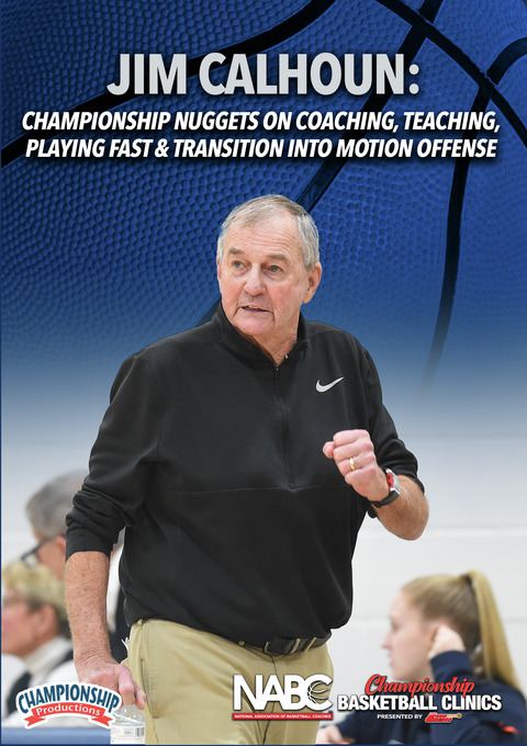 Jim Calhoun: Championship Nuggets on Coaching, Teaching, Playing Fast ...