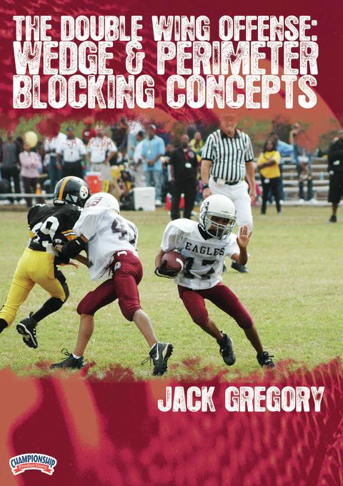 The Double Wing Offense: Wedge and Perimeter Blocking Concepts ...