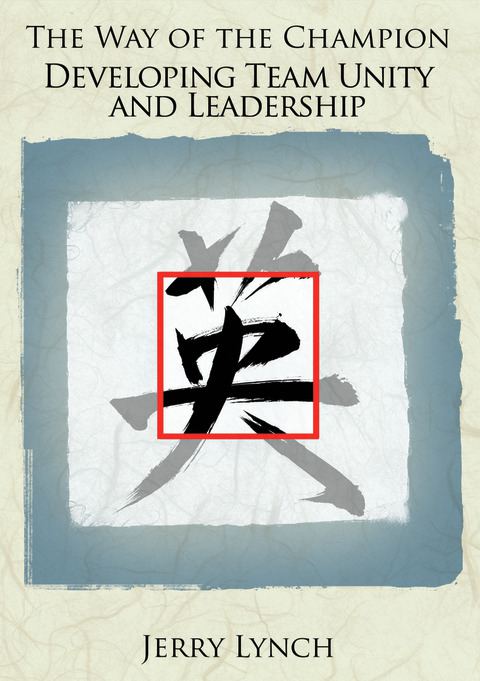 The Way of the Champion: Developing Team Unity and Leadership - General ...