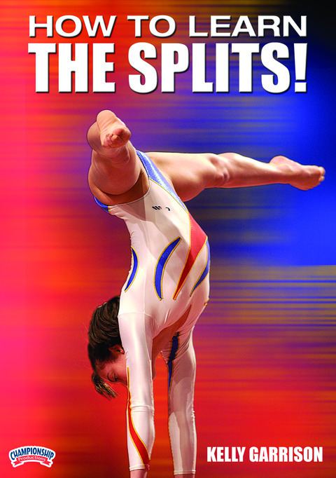 How to Learn the Splits! - Gymnastics -- Championship Productions, Inc.