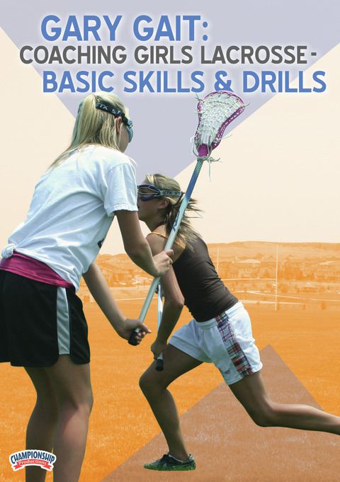 Gary Gait: Coaching Girls Lacrosse - Basic Skills & Drills - Lacrosse ...