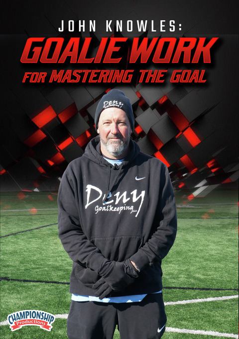 John Knowles: Goalie Work for Mastering the Goal - Lacrosse ...