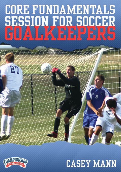 Core Fundamentals Session for Soccer Goalkeepers - Soccer ...