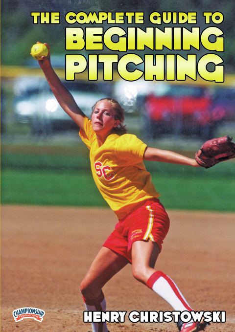 The Complete Guide to Beginning Pitching - Softball -- Championship ...