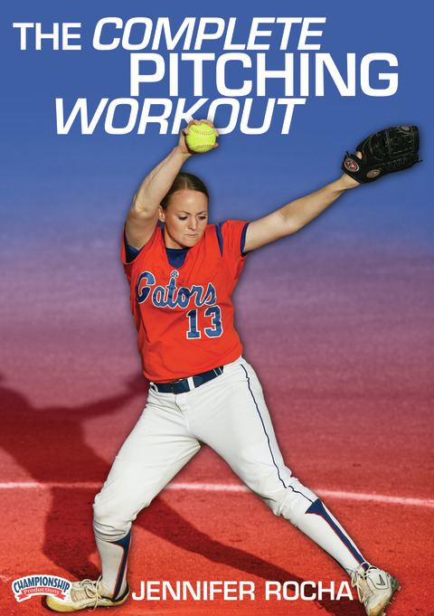 The Complete Pitching Workout - Softball -- Championship Productions, Inc.