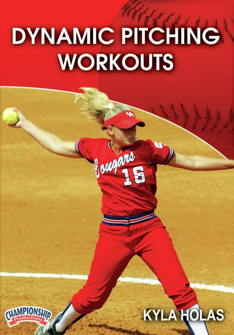 Dynamic Pitching Workouts - Softball -- Championship Productions, Inc.