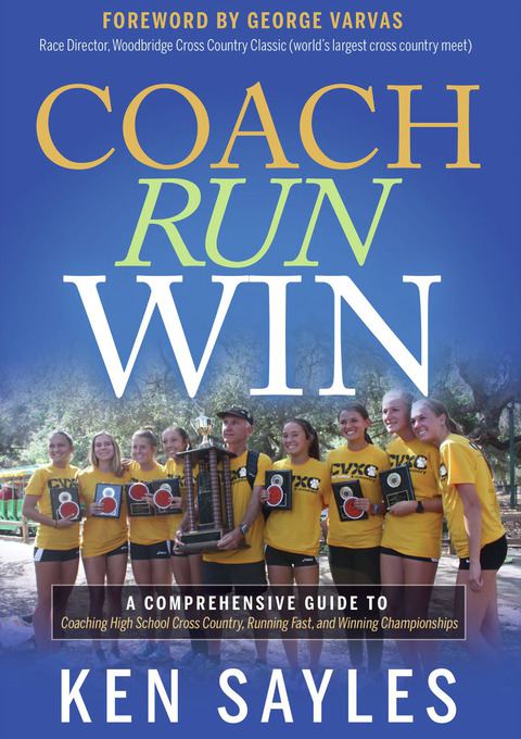 Coach, Run, Win: A Comprehensive Guide to Coaching High School Cross ...