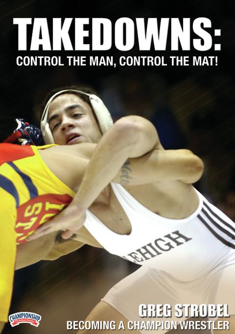 Becoming a Champion Wrestler Takedowns: Control the Man, Control the ...