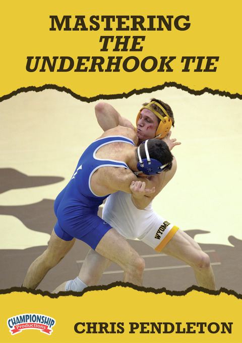 Mastering the Underhook Tie - Wrestling -- Championship Productions, Inc.