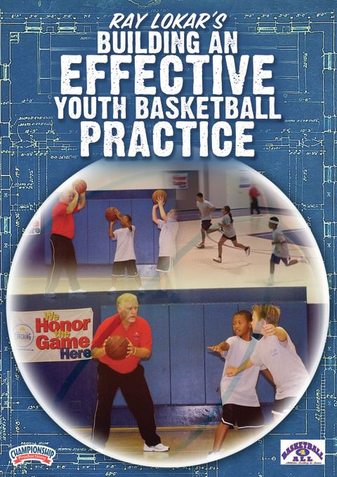 Ray Lokar's Building an Effective Youth Basketball Practice ...
